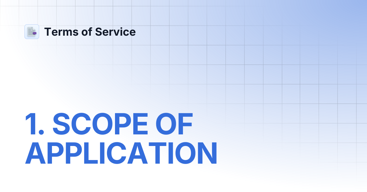 1. SCOPE OF APPLICATION | Terms of Service