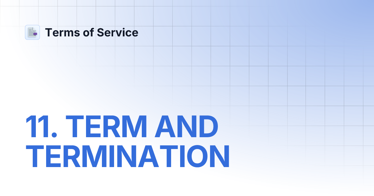 11. TERM AND TERMINATION | Terms of Service